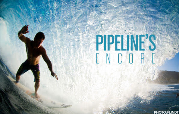Pipeline’s Encore
