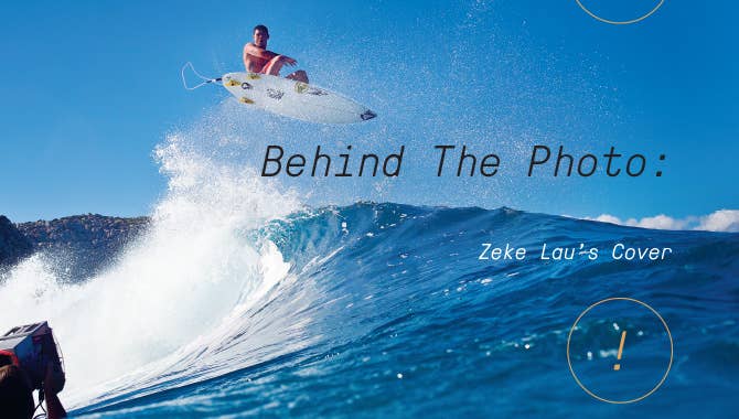 Behind The Photo: Zeke Lau's Cover - Surfer