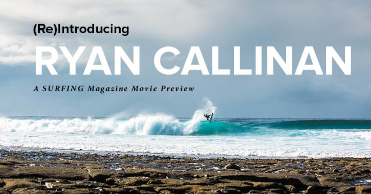 Preview: (Re) Introducing Ryan Callinan - Surfer