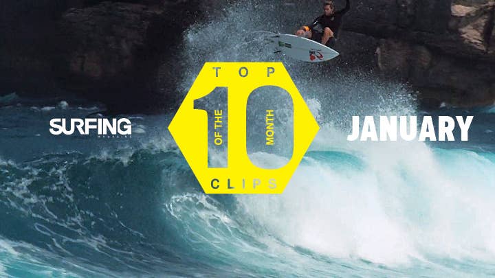 The Top Ten Clips Of January - Surfer